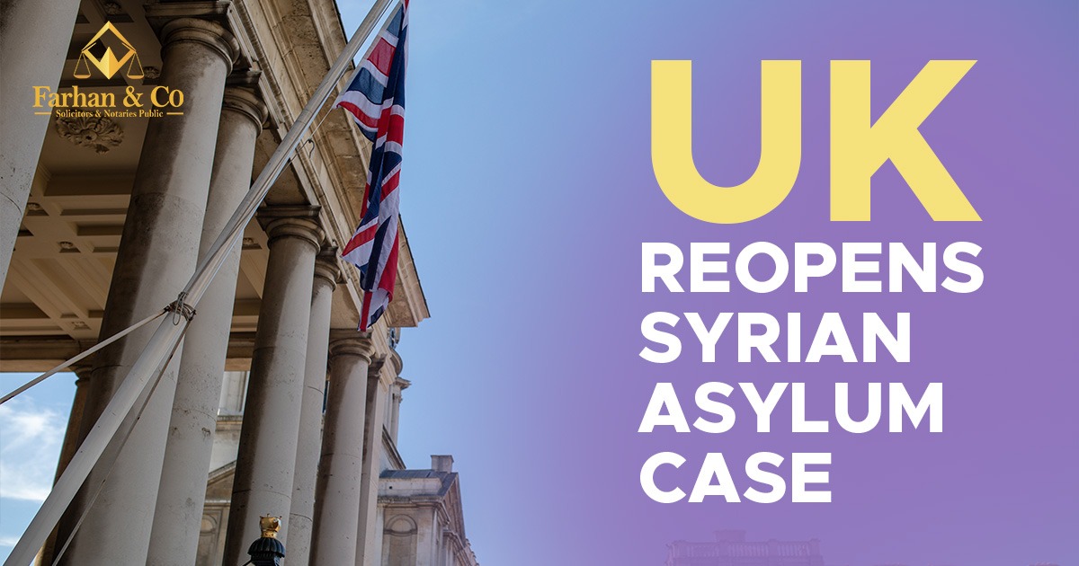 UK Government Reopens Syrian Asylum Case Decisions - Farhan & Co.